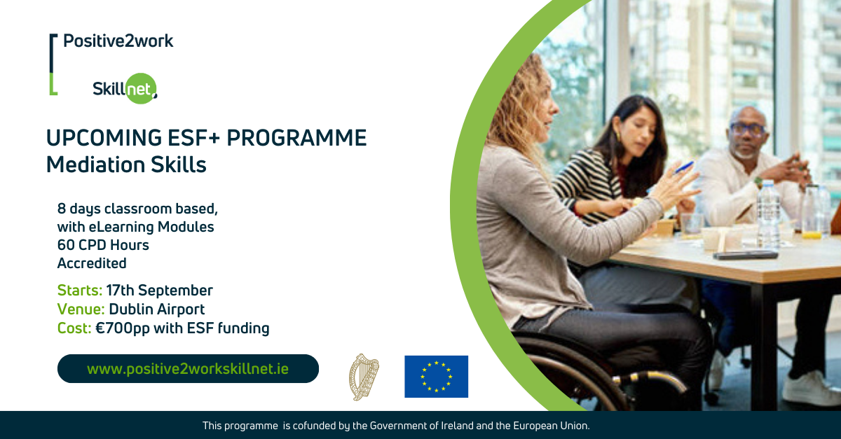 Upcoming ESF+ Programme: Mediation Skills - Positive2Work Skillnet